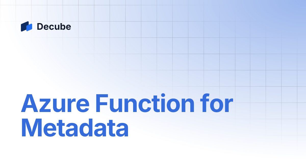 Azure Function for Metadata | Decube Azure Function for Metadata | Decube