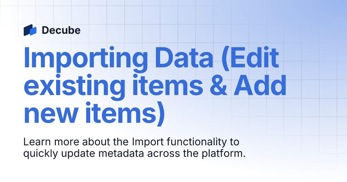 Importing Data (Edit existing items & Add new items) | Decube