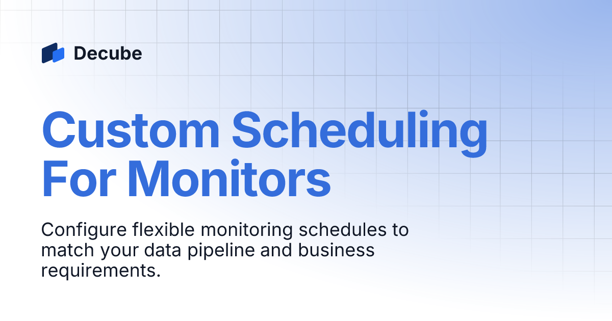 Custom Scheduling For Monitors | Decube