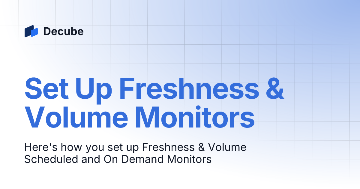 Set Up Freshness & Volume Monitors | Decube