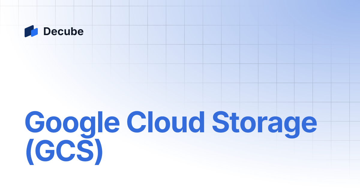Google Cloud Storage (GCS) | Decube